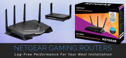 Netgear Gaming Routers: Lag-Free Performance For Your Next Installation